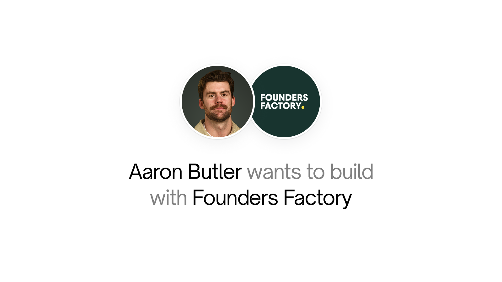 Aaron Butler wants to build with Founders Factory